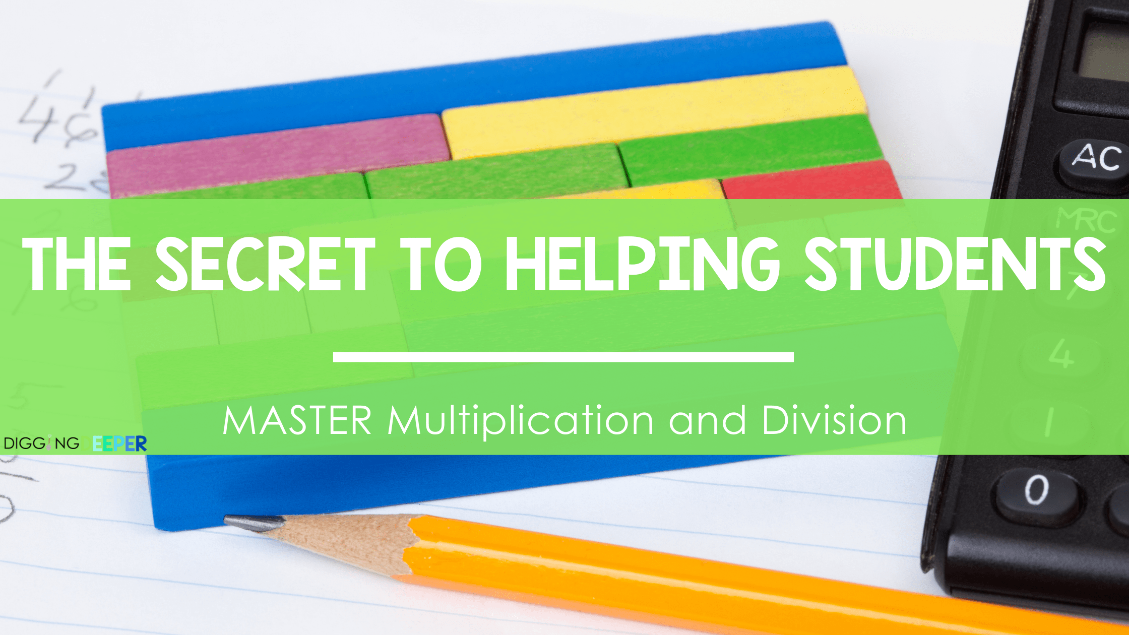 The Secret to Helping Students Master Multiplication and Division